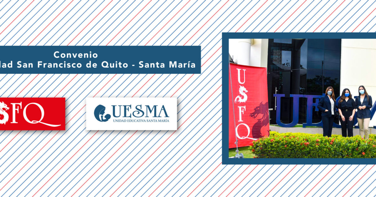 Convenio UESMA - USFQ - UESMA | Unidad Educativa Santa María
